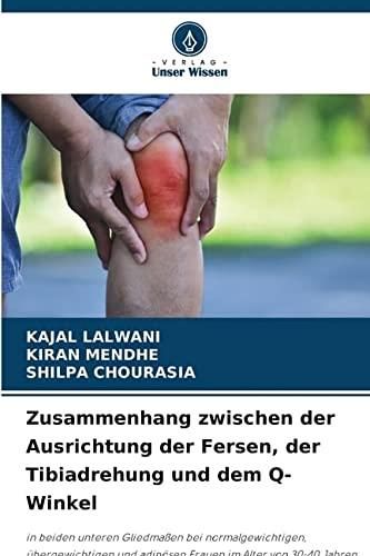 Zusammenhang zwischen der Ausrichtung der Fersen, der Tibiadrehung und dem Q-Winkel: in beiden ...