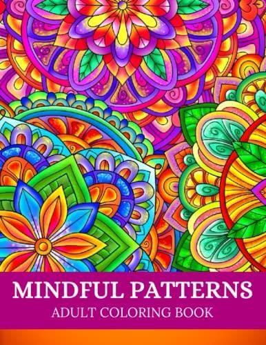 Mindful Patterns Adult Coloring Book: A Coloring Book for Adults with ...