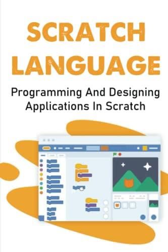 Scratch Language: Programming And Designing Applications In Scratch ...