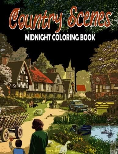 Midnight Country Scenes Coloring Book: Amazing Beauty Of Country ...