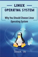 Linux Operating System: Why You Should Choose Linux Operating System ...
