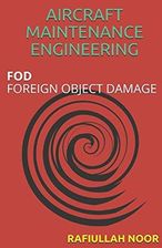 AIRCRAFT MAINTENANCE ENGINEERING: FOD FOREIGN OBJECT DAMAGE ...