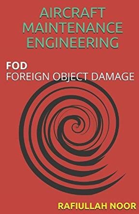 AIRCRAFT MAINTENANCE ENGINEERING: FOD FOREIGN OBJECT DAMAGE ...