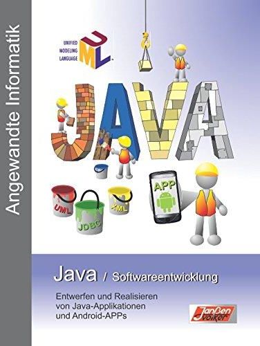 Java / Softwareentwicklung: Entwerfen und Realisieren von Java-Applikationen und Android-APPs ...