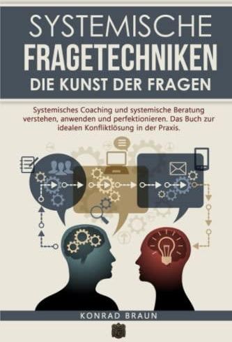SYSTEMISCHE FRAGETECHNIKEN – Die Kunst der Fragen: Systemisches ...