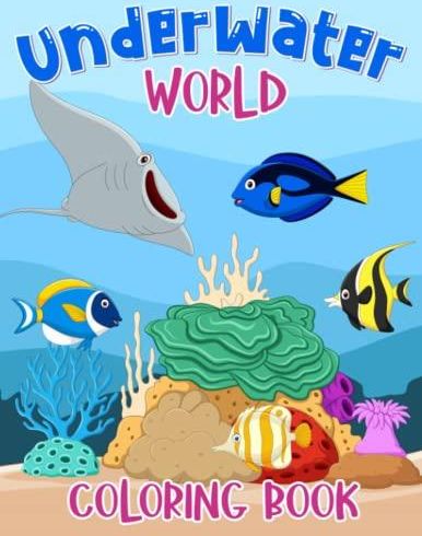Underwater World Coloring Book: Collection Of Different Sea And Ocean ...