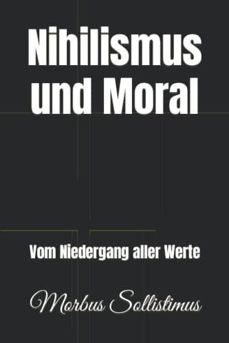 Nihilismus und Moral: Vom Niedergang aller Werte - Literatura ...
