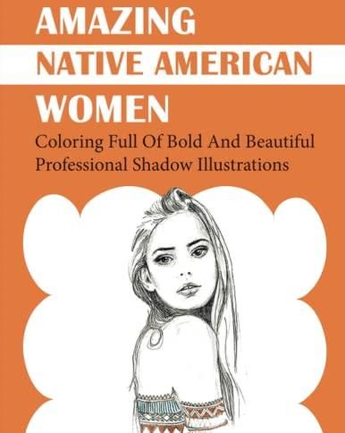 Amazing Native American Women: Coloring Full Of Bold And Beautiful ...