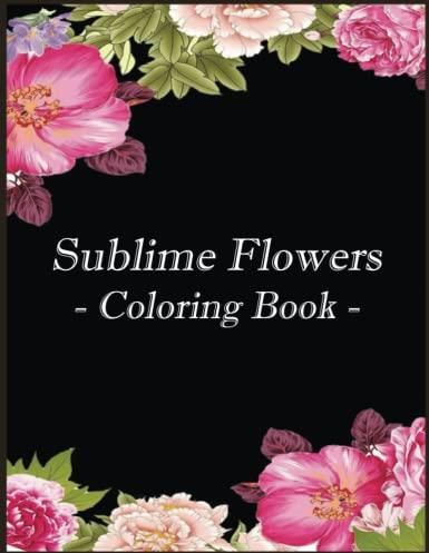 Sublime Flowers Coloring Book: 110 Easy Sublime Flowers Coloring Pages ...