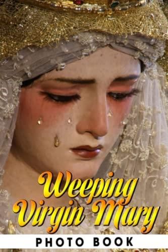 Weeping Virgin Mary Photo Book: Fabulous Photo Album Collection Of ...
