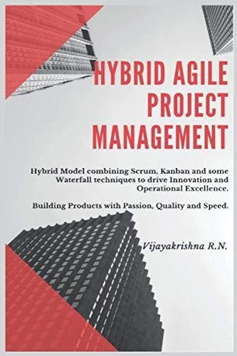 Hybrid Agile Project Management: Hybrid Model combining Scrum, Kanban ...