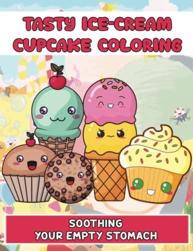 Tasty Ice Cream Cupcake Coloring Soothing Your Empty Stomach Literatura Obcojęzyczna Ceny I