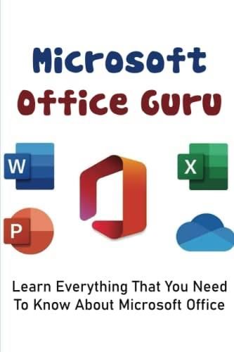 Microsoft Office Guru: Learn Everything That You Need To Know About ...