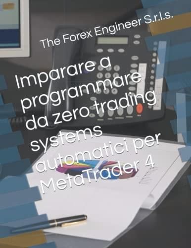 Imparare a programmare da zero trading systems automatici per MetaTrader 4 - Literatura ...