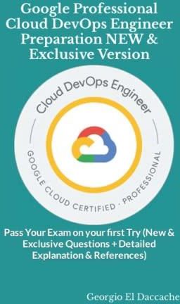 Google Professional Cloud DevOps Engineer Preparation NEW & Exclusive Version: Pass Your Exam on ...