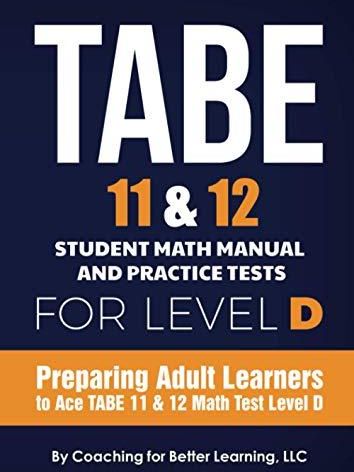 TABE 11 & 12 Student Math Manual and Practice Tests for Level D ...