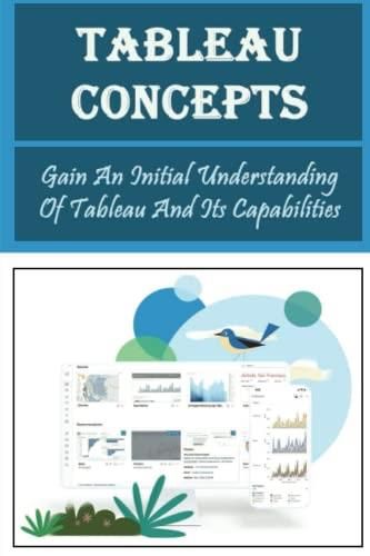 Tableau Concepts: Gain An Initial Understanding Of Tableau And Its Capabilities - Literatura ...