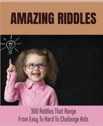 Amazing Riddles: 300 Riddles That Range From Easy To Hard To Challenge ...