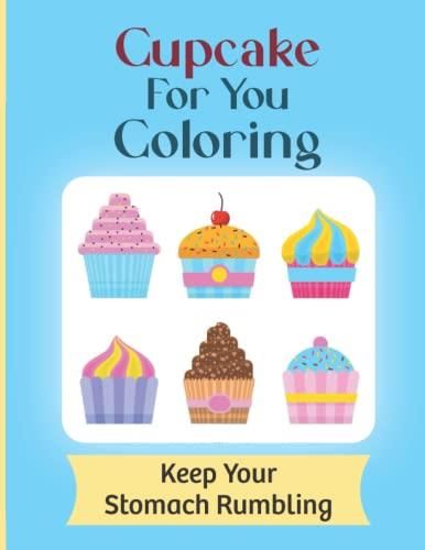 Cupcake For You Coloring Keep Your Stomach Rumbling Literatura Obcojęzyczna Ceny I Opinie