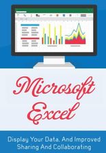 Microsoft Excel: Display Your Data, And Improved Sharing And ...