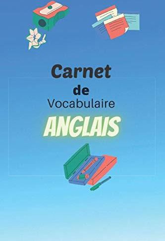 Anglais Carnet de vocabulaire: Travailler son vocabulaire avec un ...