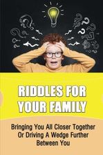 Riddles For Your Family: Bringing You All Closer Together Or Driving A ...