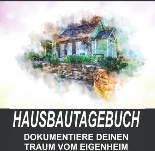 Hausbautagebuch: Dokumentiere deinen Traum vom Eigenheim: 8,5x8,5 ...