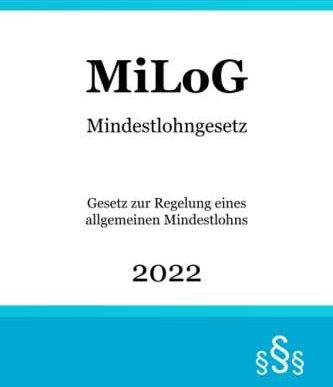 Mindestlohngesetz MiLoG: Gesetz zur Regelung eines allgemeinen ...