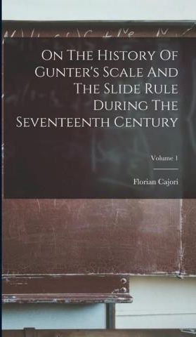 On The History Of Gunter's Scale And The Slide Rule During The ...