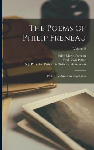 The Poems of Philip Freneau: Poet of the American Revolution; Volume 2 ...