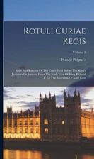 Rotuli Curiae Regis: Rolls And Records Of The Court Held Before The ...