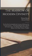 The Marrow of Modern Divinity: The First Part Touching Both the ...