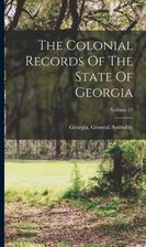 The Colonial Records Of The State Of Georgia; Volume 21 - Literatura ...