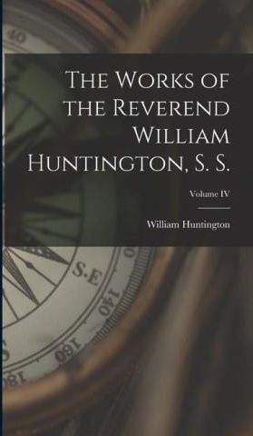 The Works of the Reverend William Huntington, S. S.; Volume IV - Literatura obcojęzyczna - Ceny ...