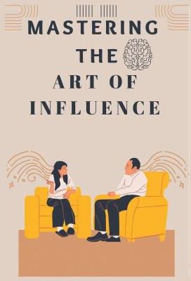 Mastering The Art of Influence - Literatura obcojęzyczna - Ceny i ...