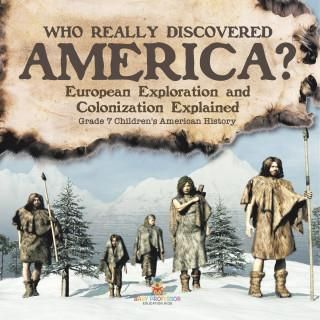 Who Really Discovered America? , European Exploration and Colonization ...
