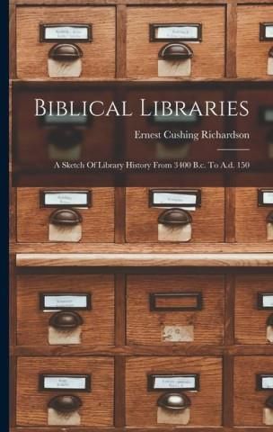 Biblical Libraries: A Sketch Of Library History From 3400 B.c. To A.d ...