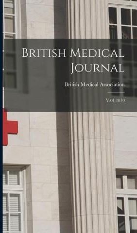 British Medical Journal: V.01 1870 - Literatura obcojęzyczna - Ceny i ...