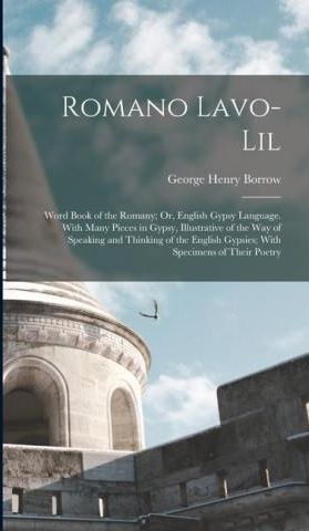 Romano Lavo-Lil: Word Book of the Romany; Or, English Gypsy Language ...