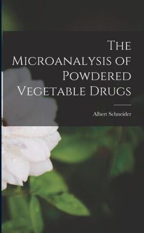 The Microanalysis of Powdered Vegetable Drugs - Literatura obcojęzyczna ...