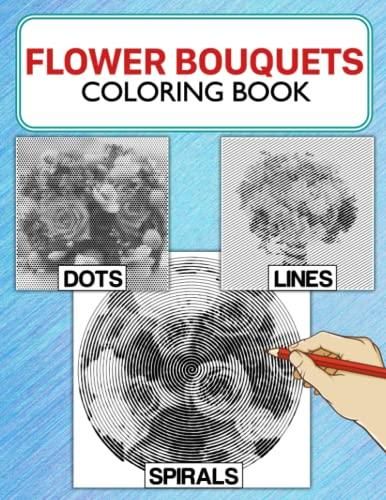 Flower Bouquets Dots Lines Spirals Coloring Book: Recreational ...