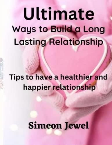 Ultimate Ways To Build a Long Lasting Relationship: How to Connect With ...