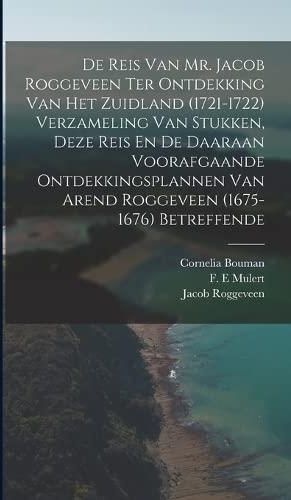 De Reis Van Mr. Jacob Roggeveen Ter Ontdekking Van Het Zuidland (1721 ...