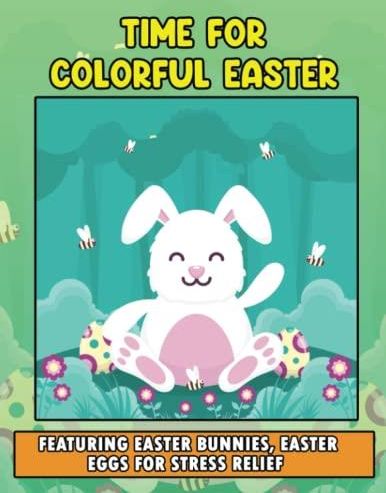 Time For Colorful Easter: Featuring Easter Bunnies, Easter Eggs For ...