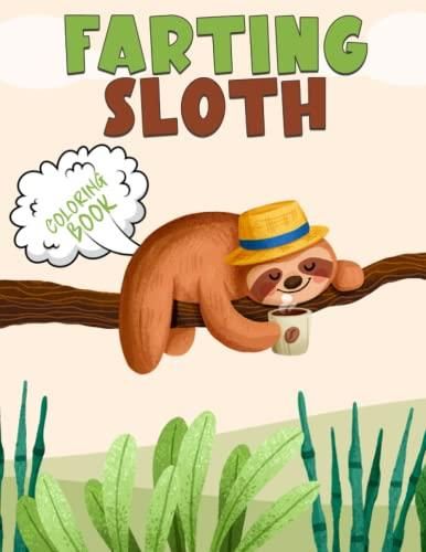 Farting Sloth Coloring Book: Fun Slow Farting Sloth Coloring Pages For ...