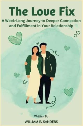THE LOVE FIX: A Week-Long Journey to Deeper Connection and Fulfillment ...