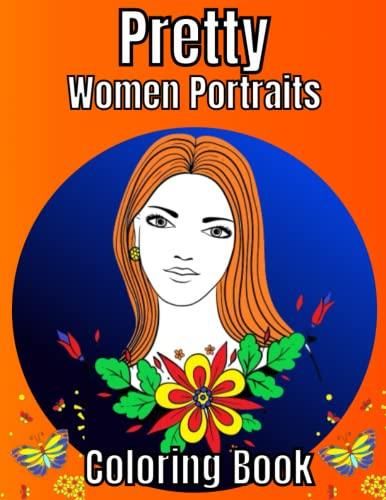 Pretty Women Portraits Coloring Book: Pretty Woman Adult Coloring Book ...
