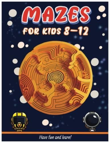 Maze for Kids! Ages 8 - 12: Have fun solving mazes of different levels ...