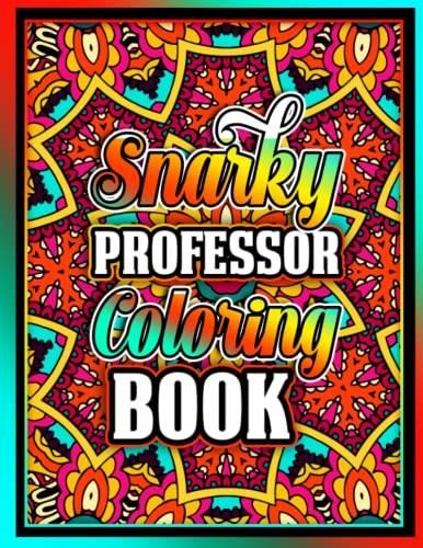 Snarky Professor Coloring Book: Inspirational Swear Word Adult ...