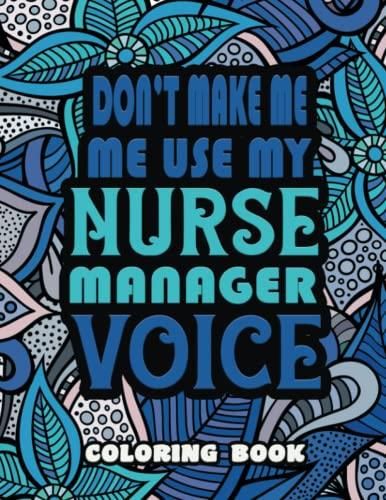 Nurse Manager Coloring Book: A Snarky & Funny Nurse Management Coloring ...